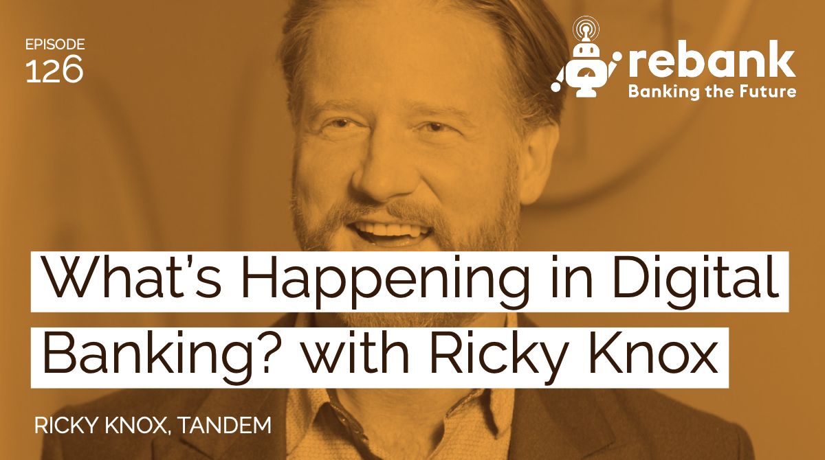 What's Happening in Digital Banking? with Ricky Knox - Rebank
