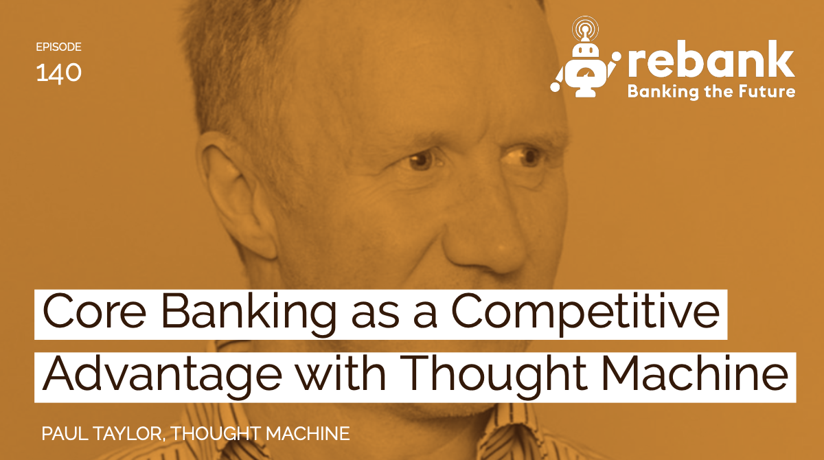 Core Banking as a Competitive Advantage with Thought Machine - Rebank