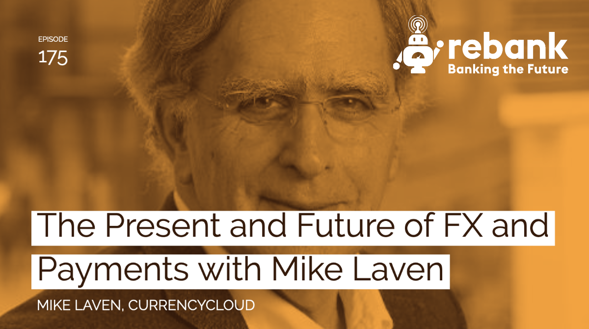 The Present and Future of FX and Payments with Mike Laven - Rebank